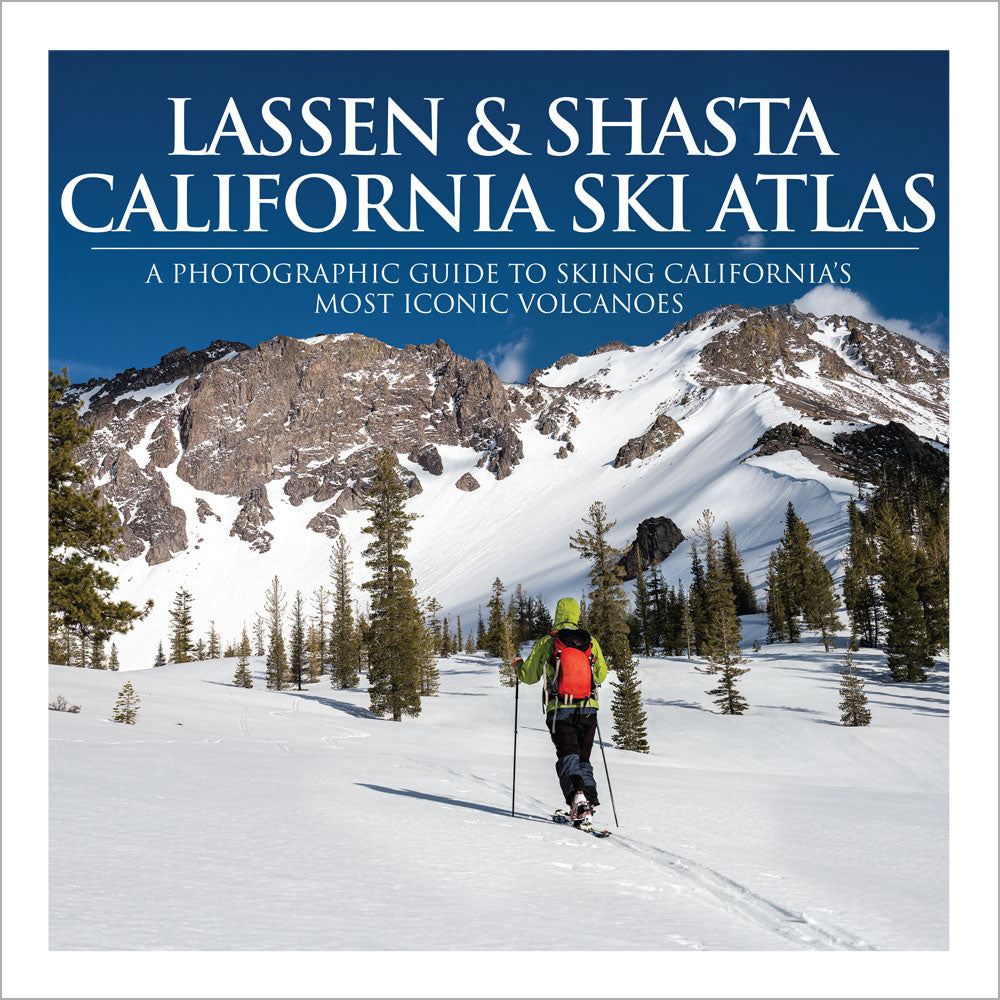 Backcountry Skiing Lassen Peak and Mount Shasta Guidebook – Alpenglow ...